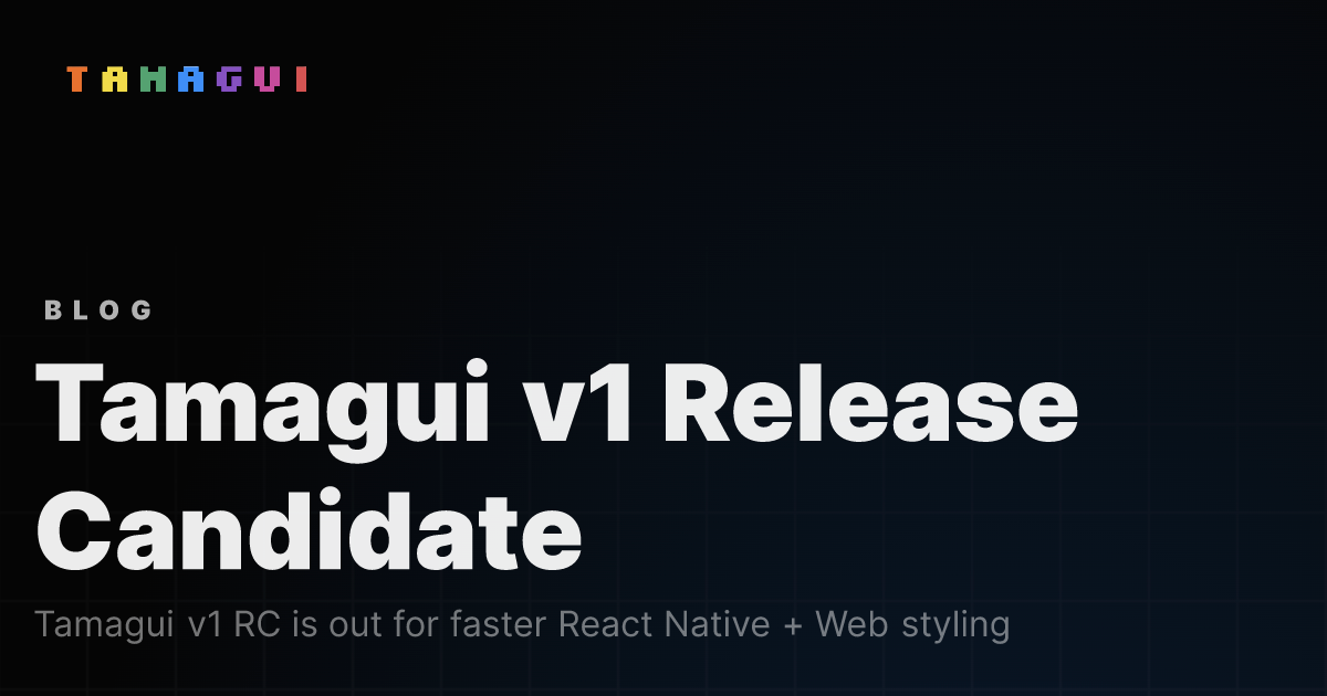 Tamagui v1 Release Candidate: v1 RC is out for faster React Native ...