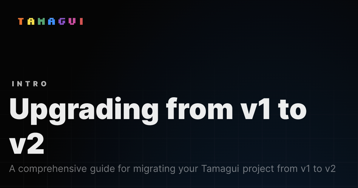 Upgrading from v1 to v2 | Tamagui