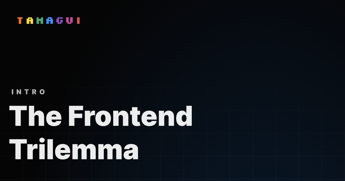 The Frontend Trilemma — Tamagui