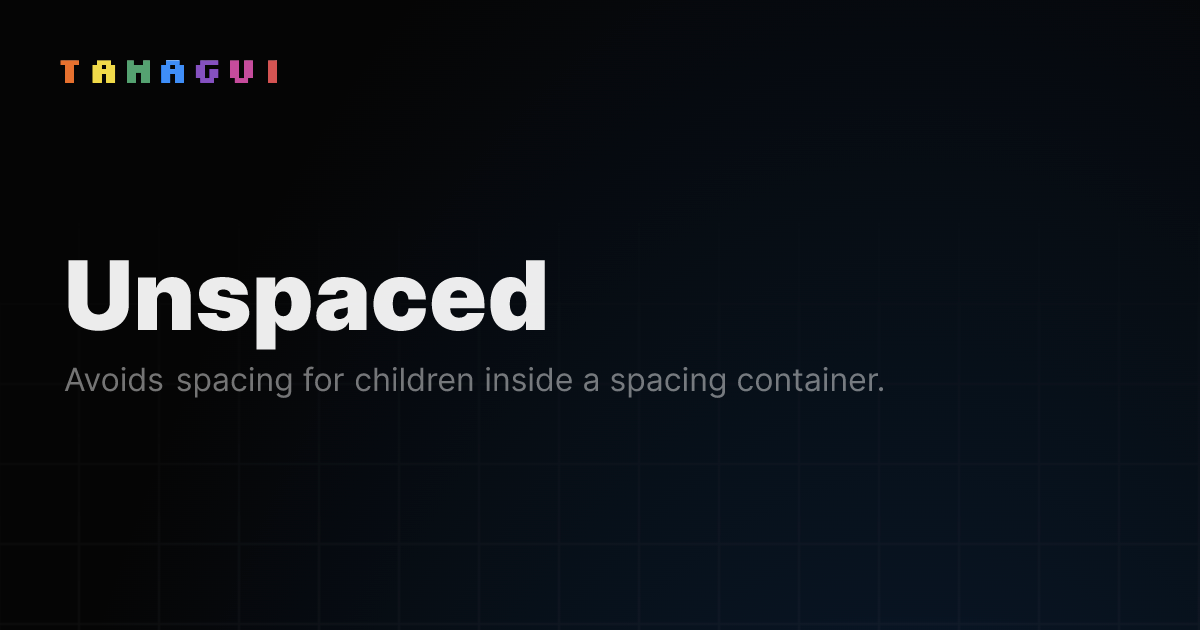 Unspaced | Tamagui — style library and UI kit for React Native and React Web