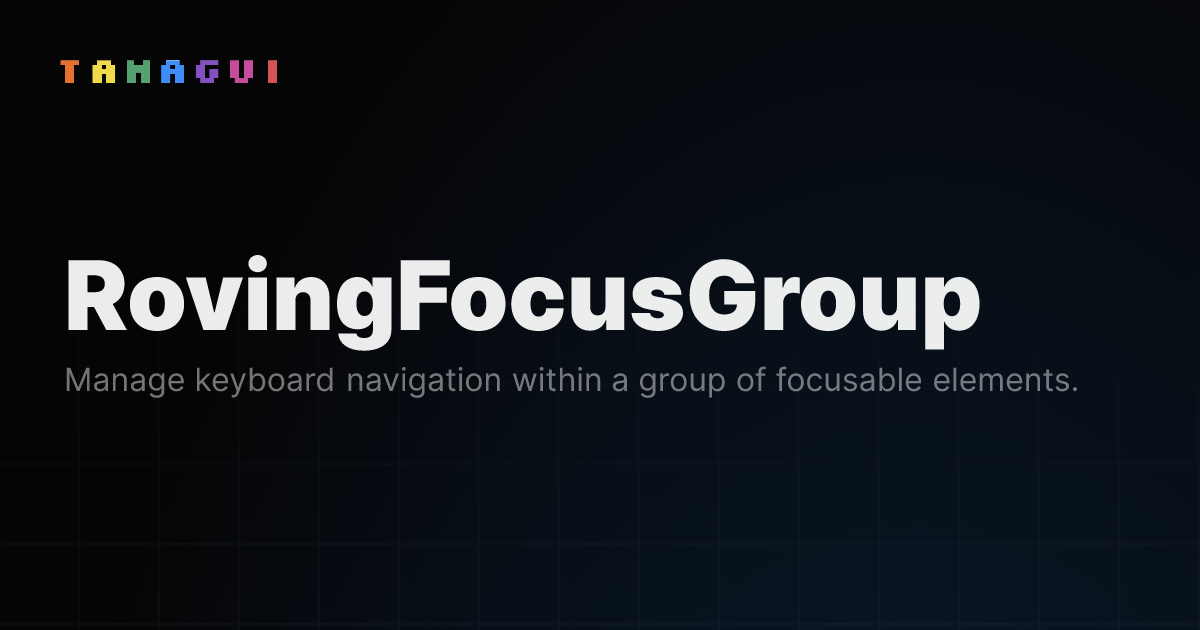 RovingFocusGroup | Tamagui — React Native UI kit with copy-paste ...