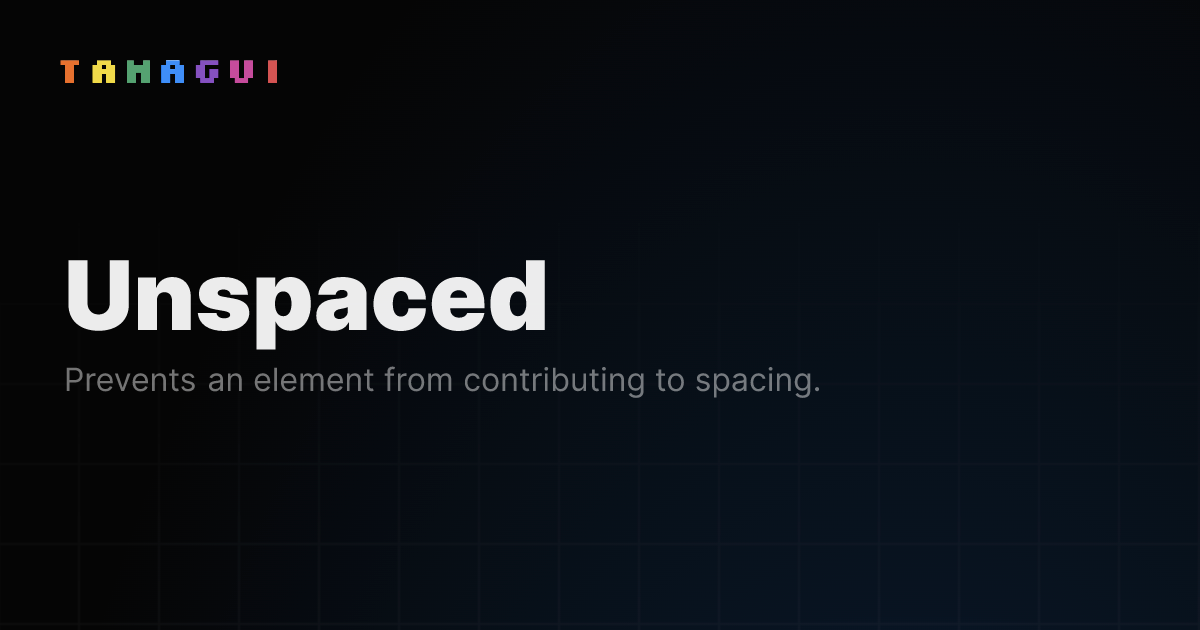 Unspaced | Tamagui — style library and UI kit for React
